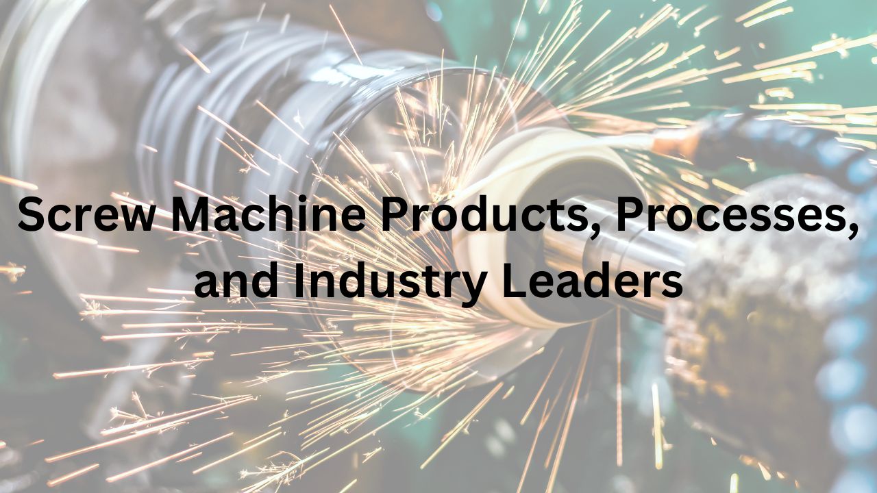 Screw Machine Products, Processes, and Industry Leaders - China High ...